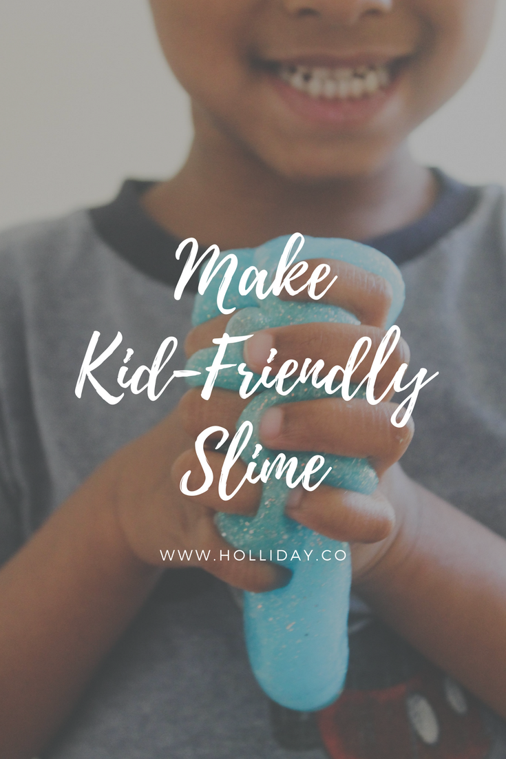 How To Make Kid-Friendly Slime - Crystal Holliday with The Holliday ...